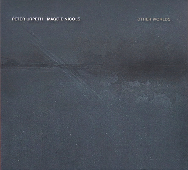 Other Worlds by Peter Urpeth & Maggie Nicols (Album): Reviews, Ratings ...