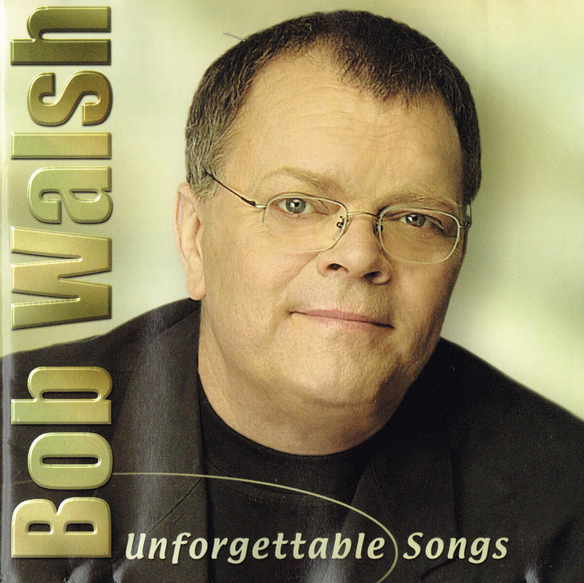 Unforgettable Songs by Bob Walsh (Album): Reviews, Ratings, Credits, Song list - Rate Your Music
