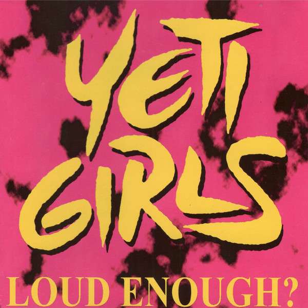 Loud Enough? by Yeti Girls (EP, Punk Rock): Reviews, Ratings, Credits ...