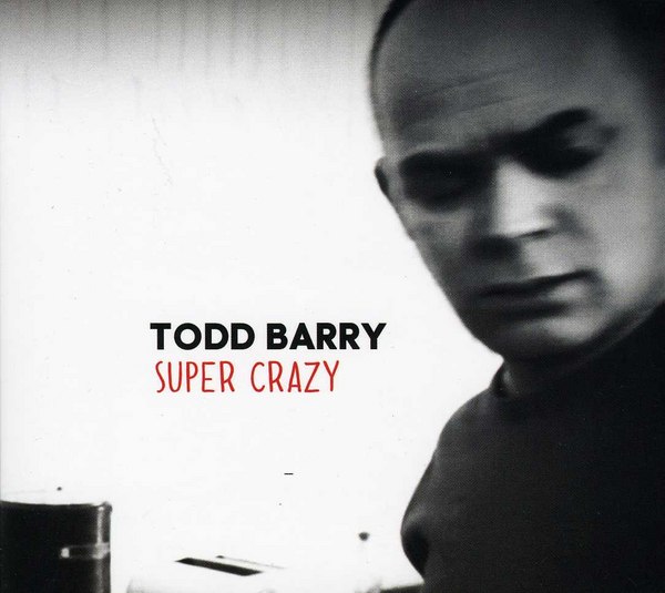 Super Crazy by Todd Barry (Album, Stand-Up Comedy): Reviews, Ratings ...
