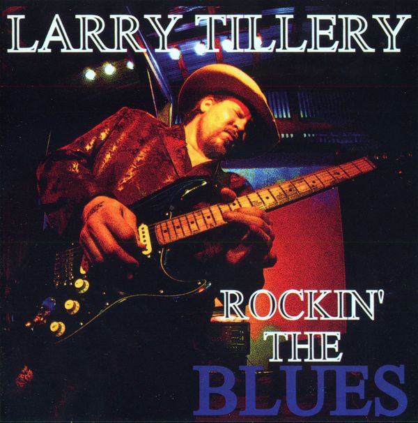 Rockin' the Blues by Larry Tillery (Album, Electric Texas Blues ...