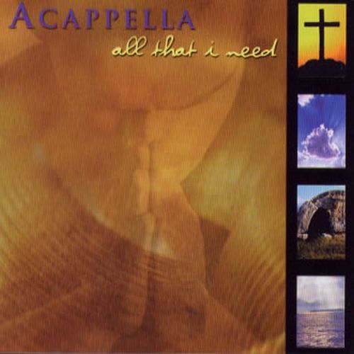All That I Need by Acappella (Album): Reviews, Ratings, Credits, Song ...