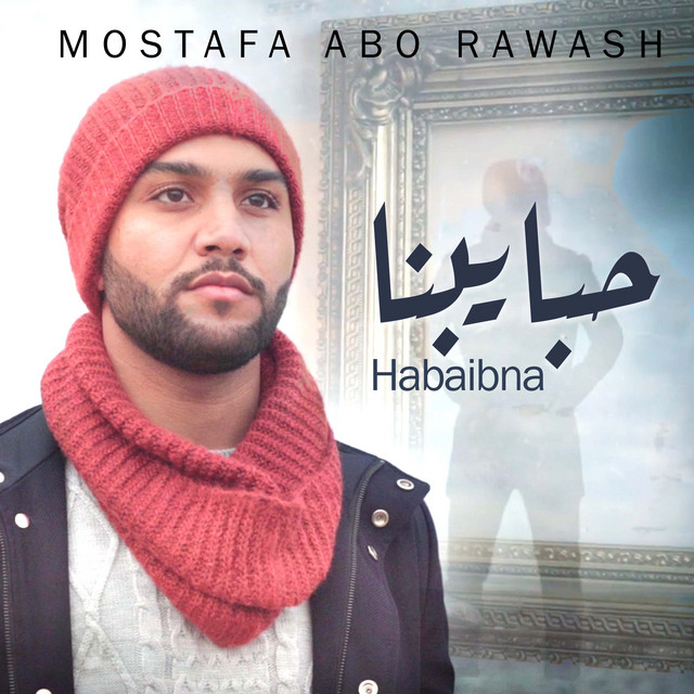 Habaibna by Mostafa Abo Rawash (Single): Reviews, Ratings, Credits, Song list - Rate Your Music