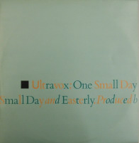 One Small Day / Easterly by Ultravox (Single; Chrysalis; VOXX 2 ...