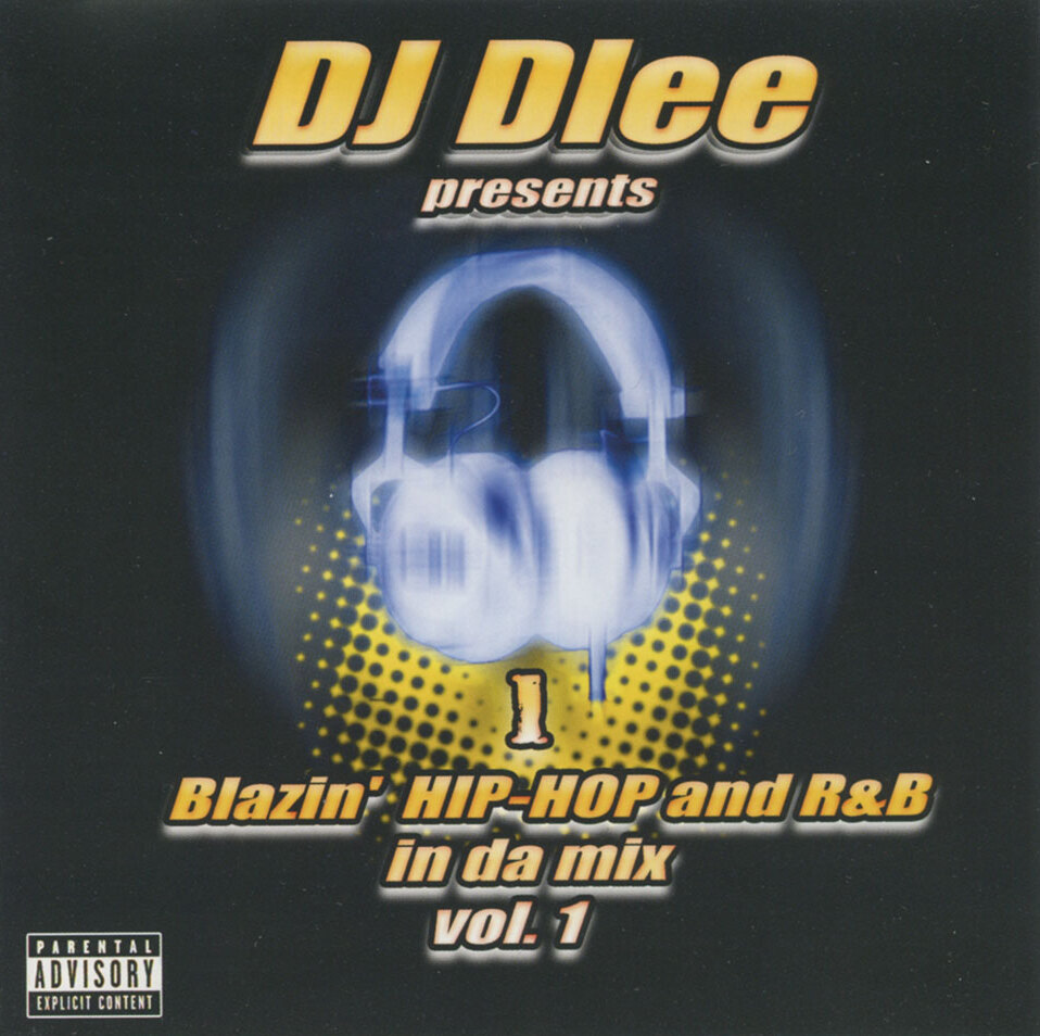 Blazin' Hip-Hop and R&B in da Mix Vol. 1 by DJ Dlee (DJ Mix, Pop Rap ...