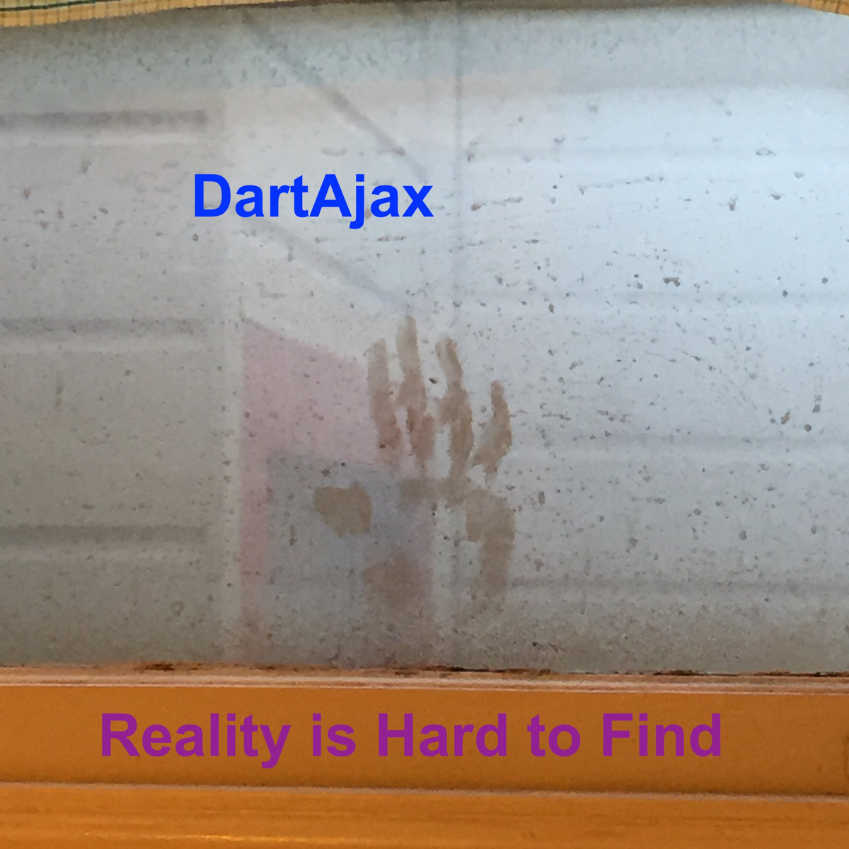 Reality Is Hard to Find by DartAjax (Album): Reviews, Ratings, Credits ...