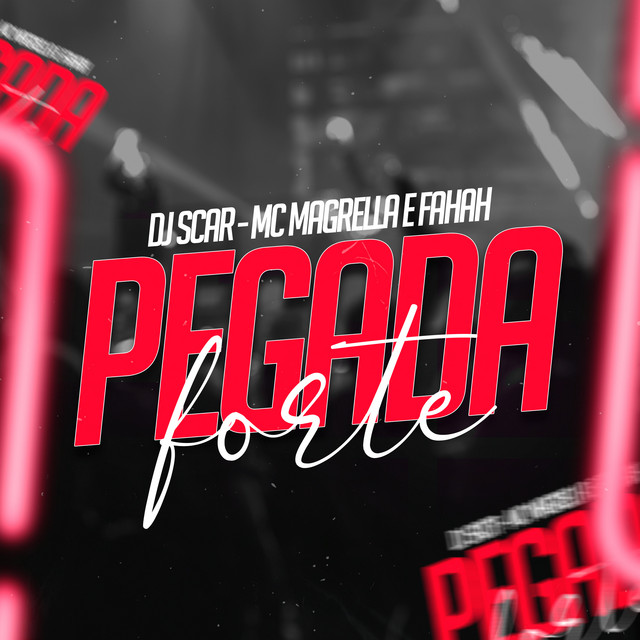 Pegada forte by DJ Scar, MC Magrella & MC Fahah (Single, Funk de BH ...