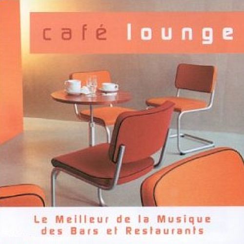 Café Lounge: Le meilleur de la musique des Bars et Restaurants by ...
