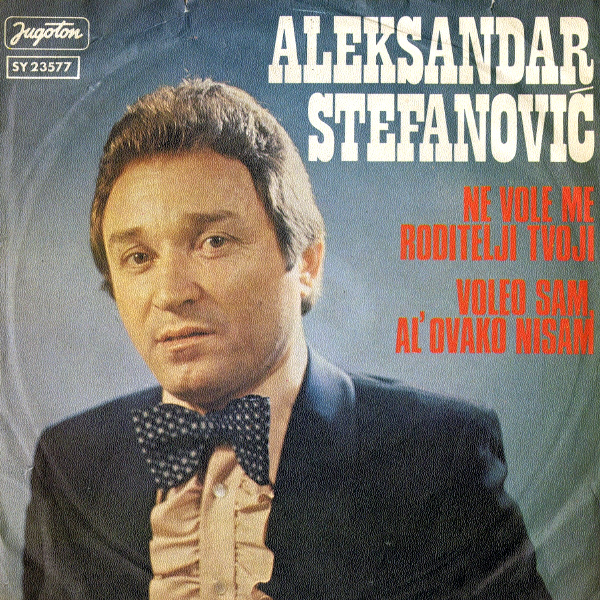 Ne vole me roditelji tvoji / Voleo sam, al' ovako nisam by Aleksandar ...