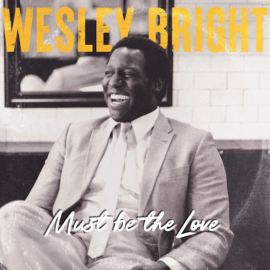 Must Be the Love by Wesley Bright (Album): Reviews, Ratings, Credits, Song list - Rate Your Music