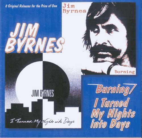 Burning/I Turned My Nights Into Days by Jim Byrnes (Compilation ...