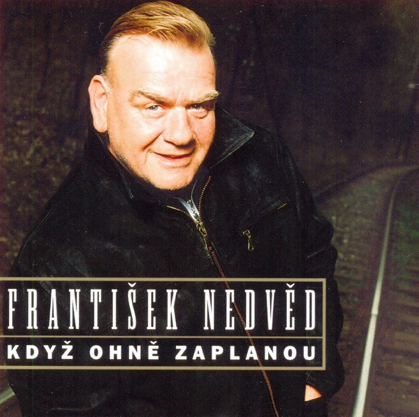 Když ohně zaplanou by František Nedvěd (Album): Reviews, Ratings ...