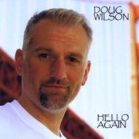 Hello Again by Doug Wilson (Album, Pop): Reviews, Ratings, Credits ...