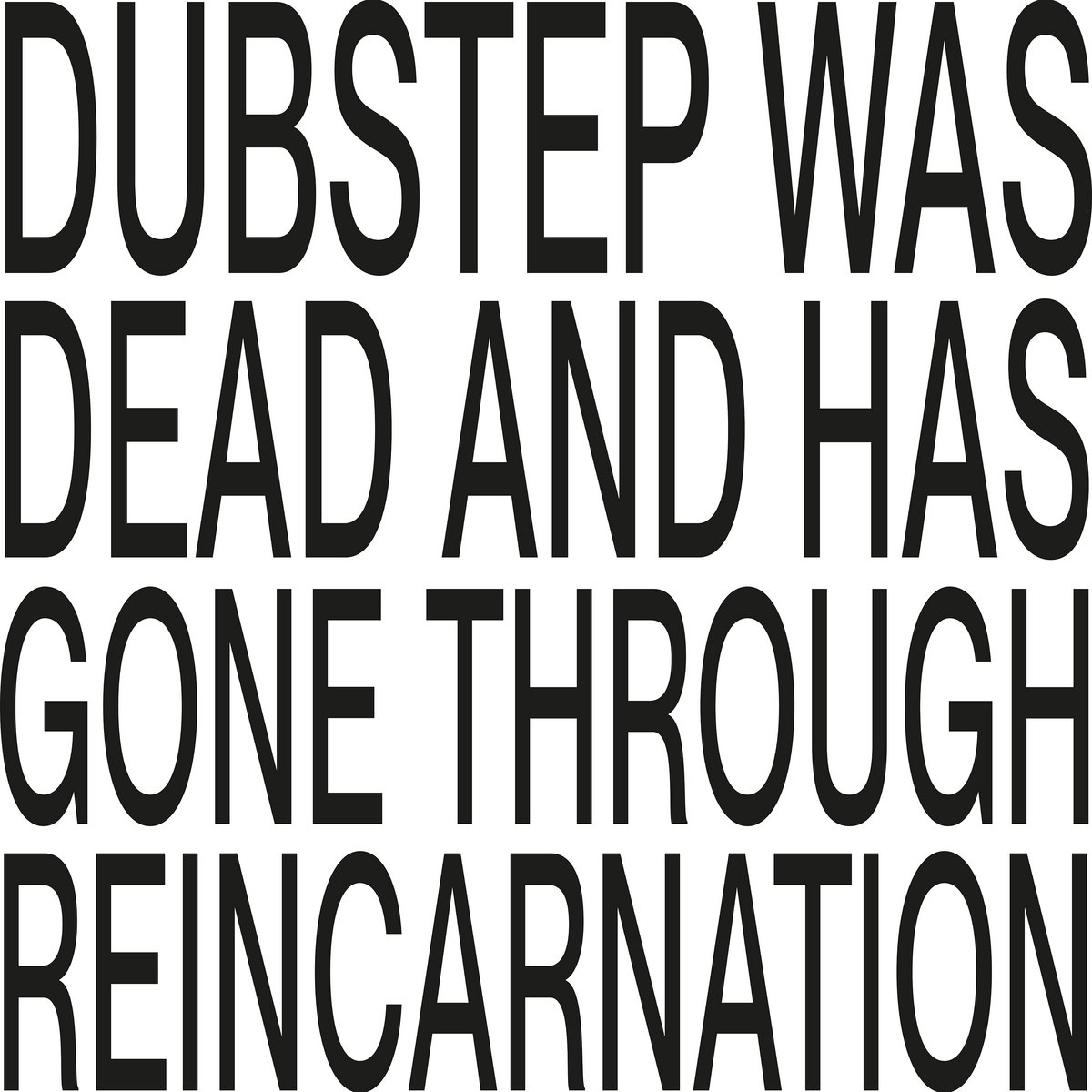 DUBSTEP WAS DEAD AND HAS GONE THROUGH REINCARNATION by MYEN, Global ...