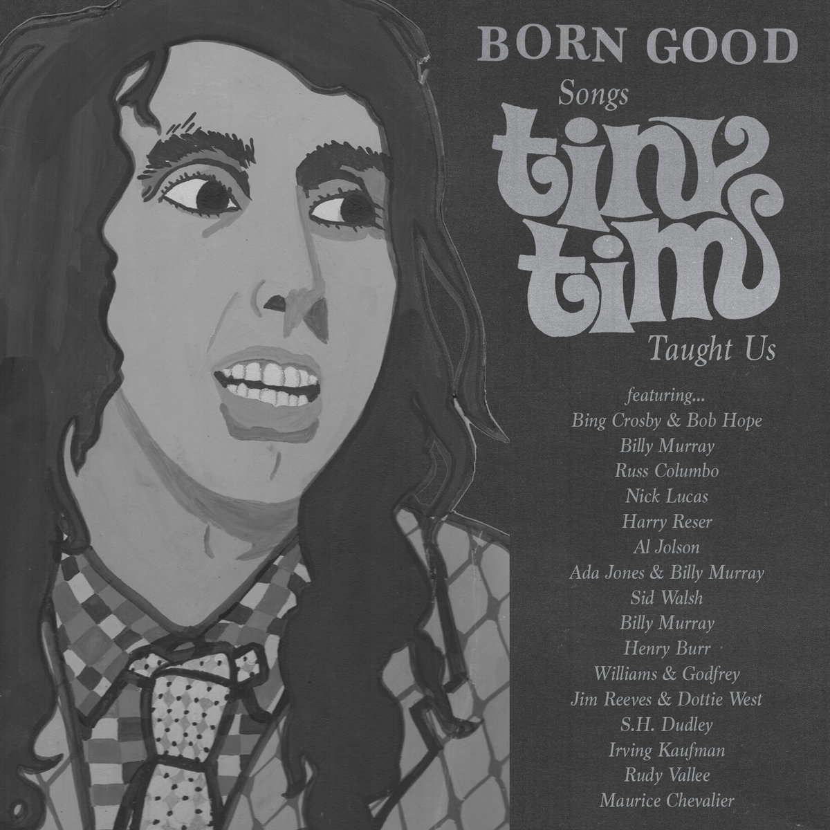 Born Good: Songs Tiny Tim Taught Us (1903-1964) by Various Artists ...
