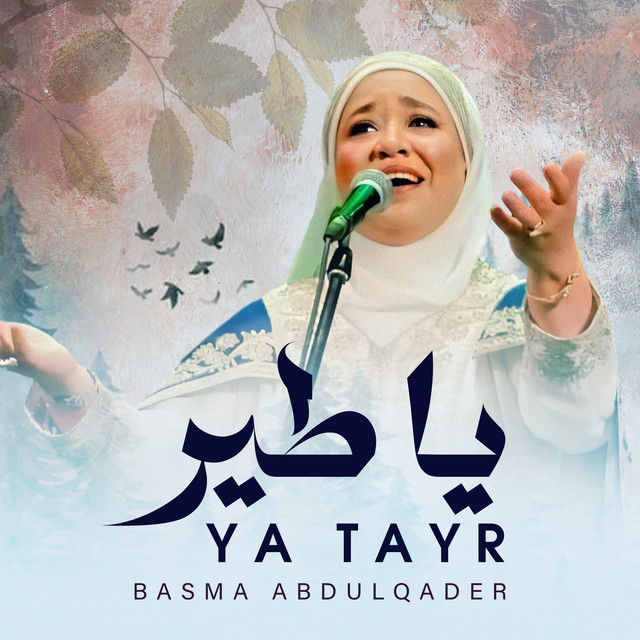 Ya Tayr by بسمة عبد القادر [Basma Abdulqader] (Single, Nasheed): Reviews, Ratings, Credits, Song ...