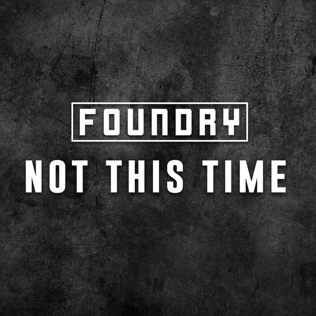 Not This Time by Foundry (Single, Hard Rock): Reviews, Ratings, Credits ...