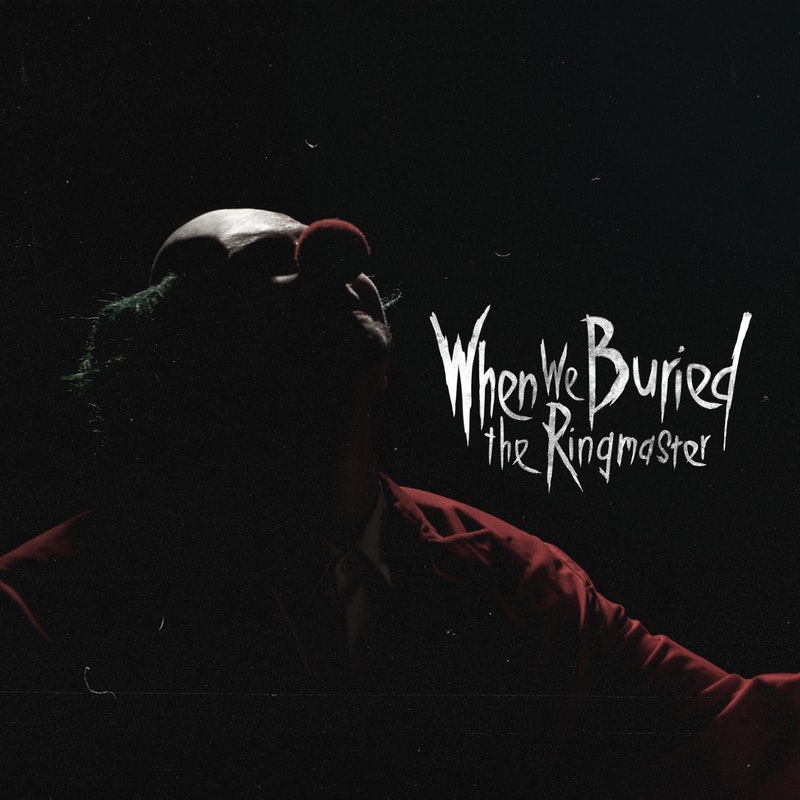 When We Buried the Ringmaster by When We Buried the Ringmaster (Album ...