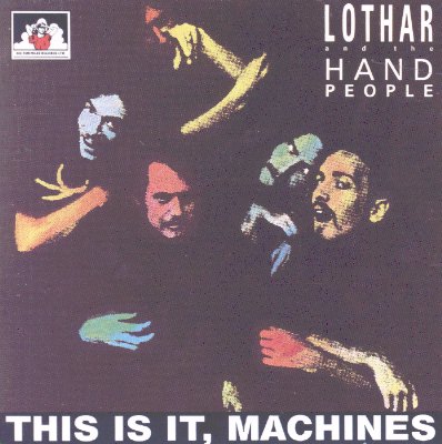 This Is It, Machines by Lothar and the Hand People (Compilation ...