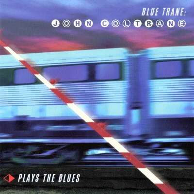 Blue Trane: John Coltrane Plays the Blues by John Coltrane (Compilation ...