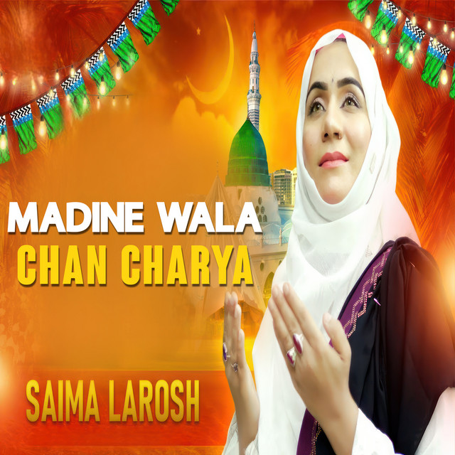 Madine Wala Chan Charya by Saima Larosh (Single): Reviews, Ratings, Credits, Song list - Rate ...