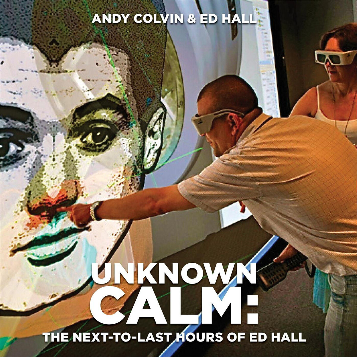 Unknown Calm: The Next-to-Last Hours of Ed Hall by Andy Colvin & Ed ...