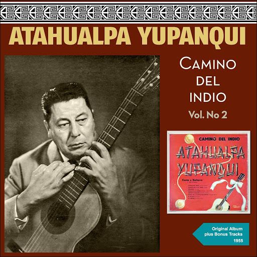 Camino del Indio, Vol. 2 by Atahualpa Yupanqui (Album): Reviews, Ratings, Credits, Song list ...