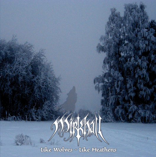 Like Wolves - Like Heathens by Mirkhall (Album, Atmospheric Black Metal ...