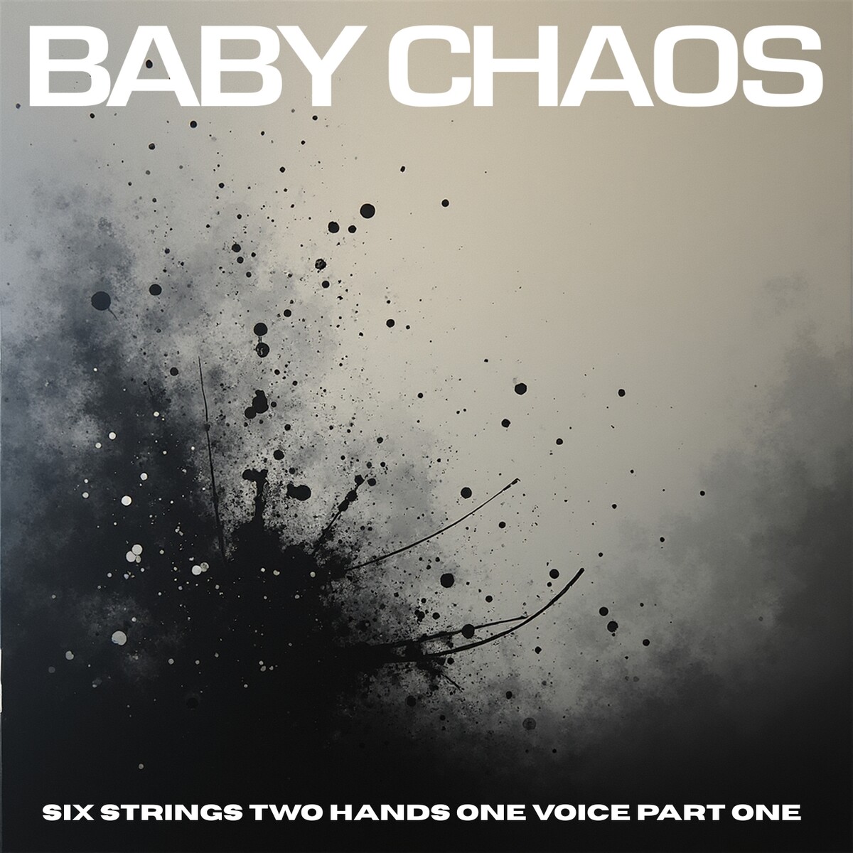 Six Strings, Two Hands, One Voice - Part One by Baby Chaos (Album ...