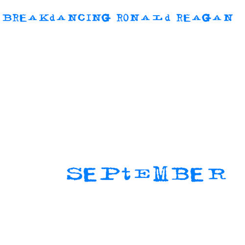 September by Breakdancing Ronald Reagan (Album): Reviews, Ratings ...