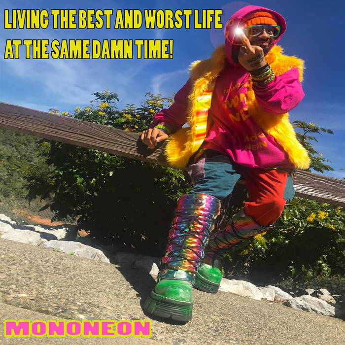 Living the Best and Worst Life at the Same Damn Time! by MonoNeon ...