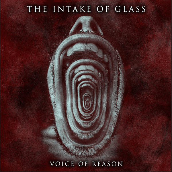 Voice of Reason by The Intake of Glass (EP, Metalcore): Reviews ...