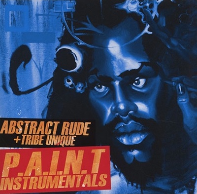 P.A.I.N.T Instrumentals by Abstract Rude + Tribe Unique (Additional release, Instrumental Hip ...