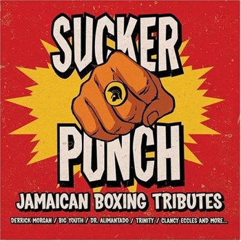 Sucker Punch - Jamaican Boxing Tributes by Various Artists (Compilation ...
