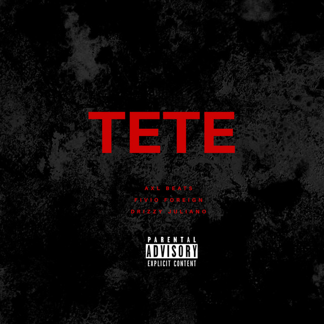 Tete by Fivio Foreign, Axl Beats & Drizzy Juliano (Single, Gangsta Rap ...