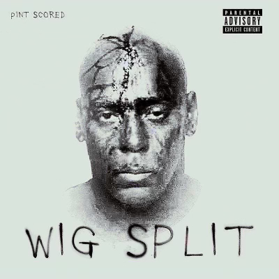 Wig Split by pintscored (Single): Reviews, Ratings, Credits, Song list ...