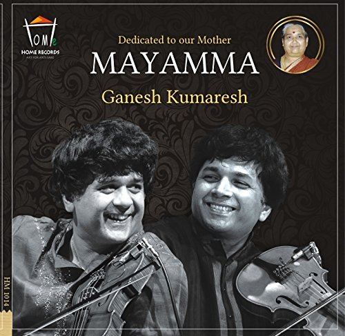 Mayamma by Ganesh & Kumaresh (Album, Carnatic Classical Music): Reviews ...
