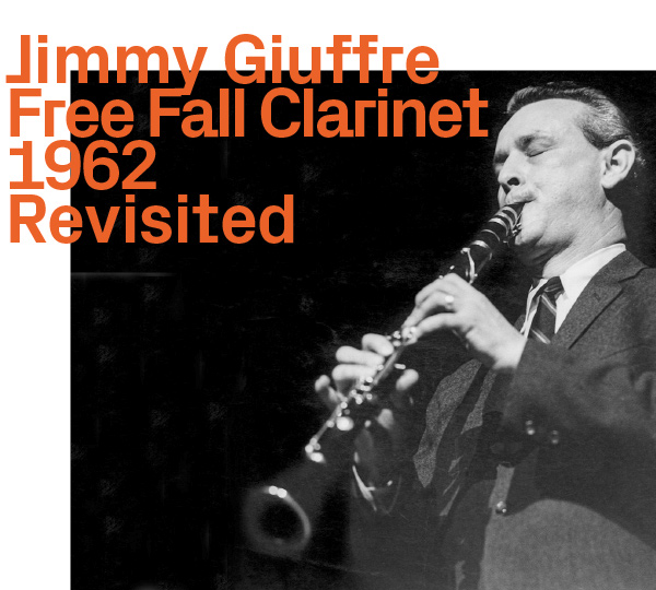 Free Fall Clarinet 1962 Revisited by Jimmy Giuffre (Album; ezz-thetics ...