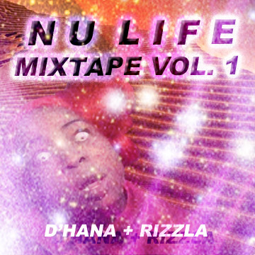 Nu Life Mixtape Vol. 1 by D'Hana & Rizzla (Mixtape, Philly Club ...