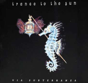 Via Subterranea by Trance to the Sun (Album; Below Sea Level; B.S.L ...