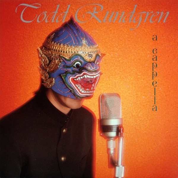 A Cappella by Todd Rundgren (Album; Warner Bros.; 92 51281): Reviews ...