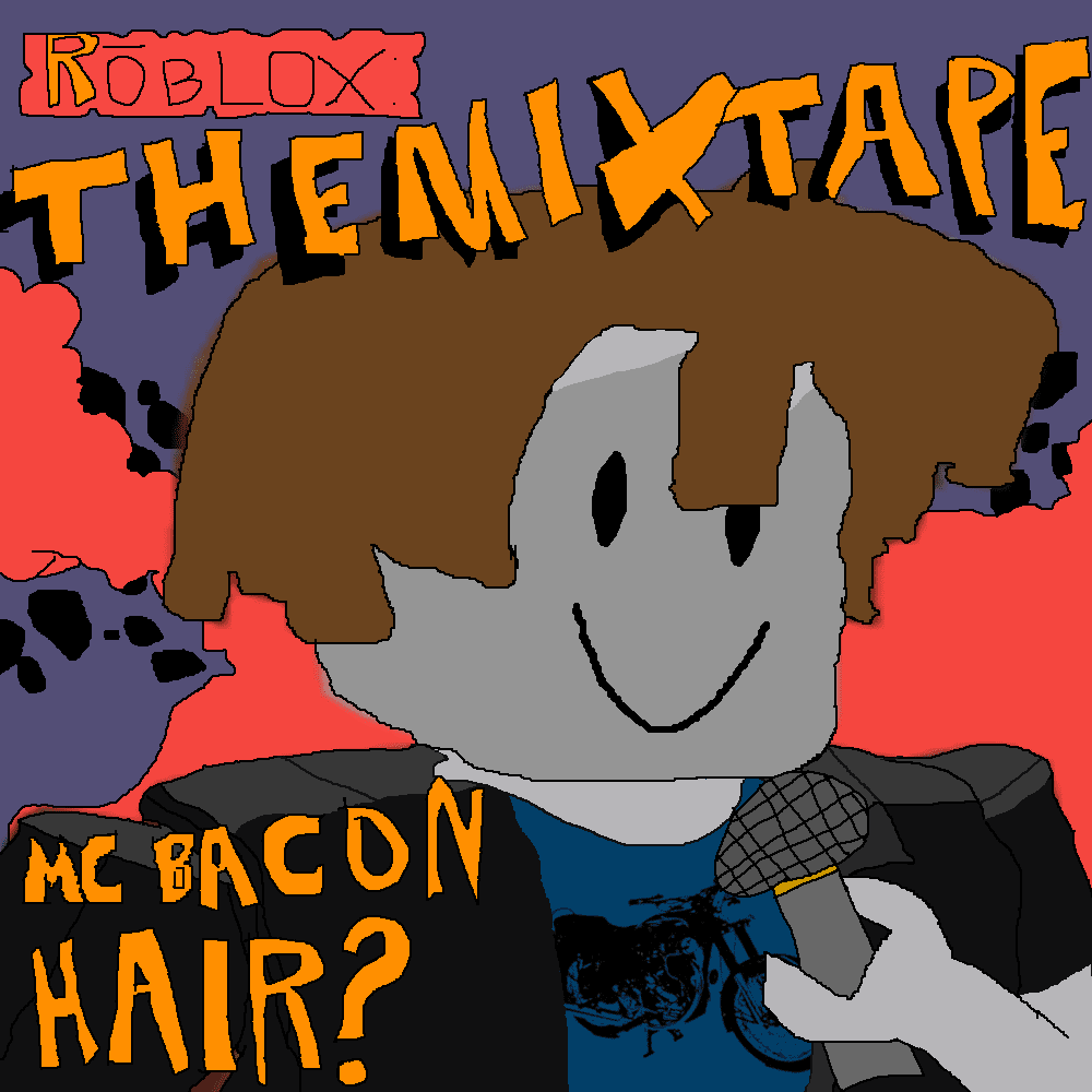 ROBLOX: Da Mixtape by MC Bacon Hair (Mixtape, Comedy Rap): Reviews ...