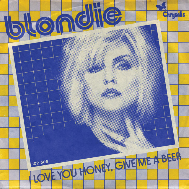 I Love You Honey, Give Me a Beer (Go Through It) by Blondie (Single ...