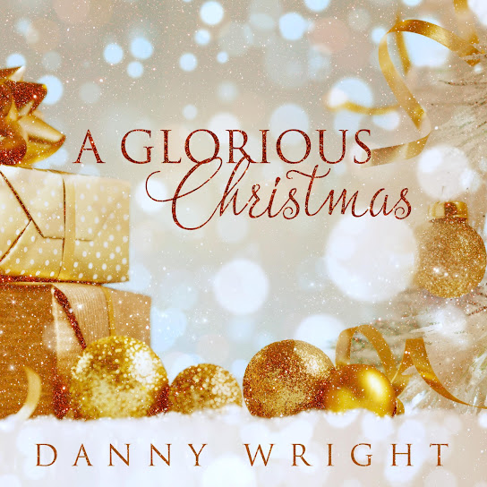 A Glorious Christmas by Danny Wright (Album, Christmas Music): Reviews ...