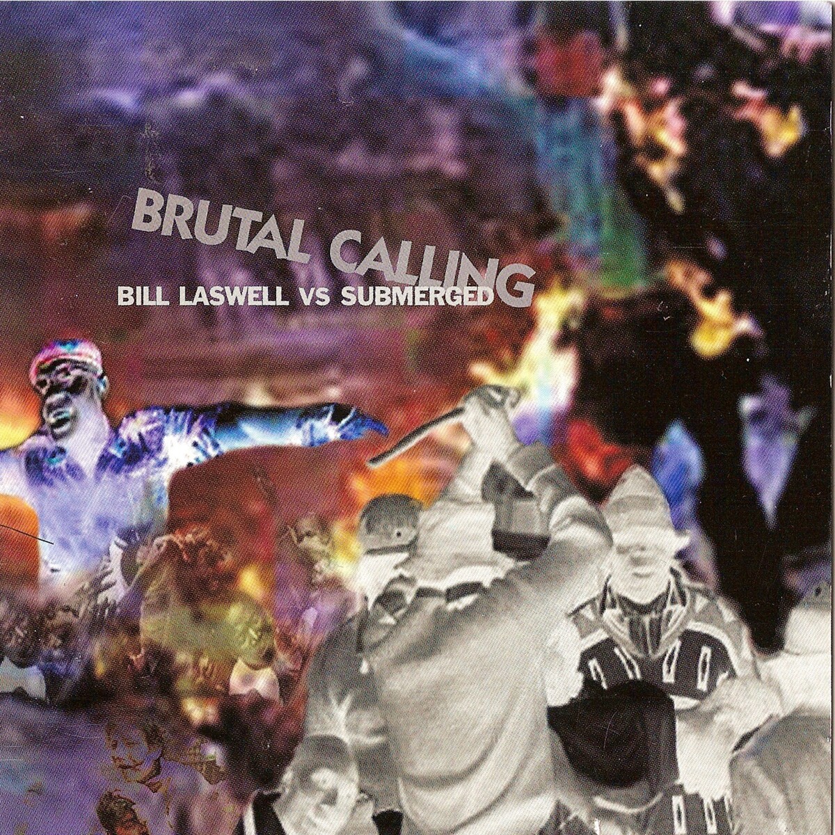Brutal Calling by Bill Laswell & Submerged (Album; Ohm Resistance; n/a ...
