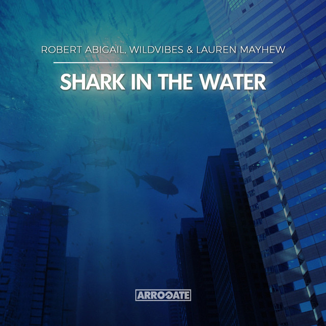 Shark in the Water by Robert Abigail, WildVibes & Lauren Mayhew (Single ...