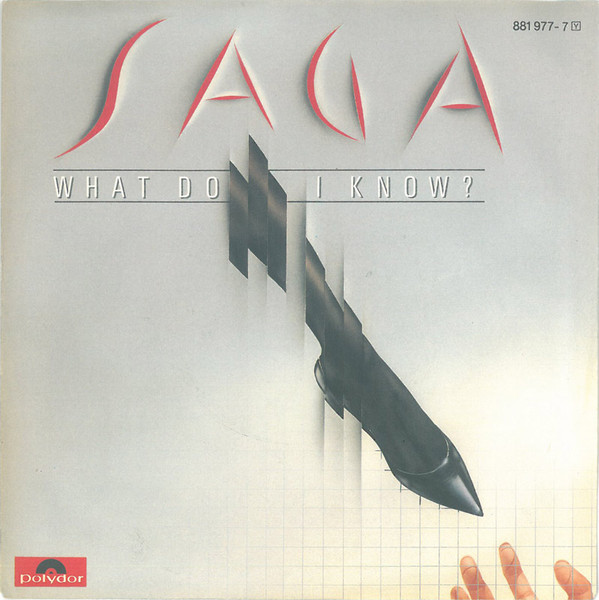 What Do I Know? / Here I Am by Saga (Single; Polydor; 881 977-7 ...