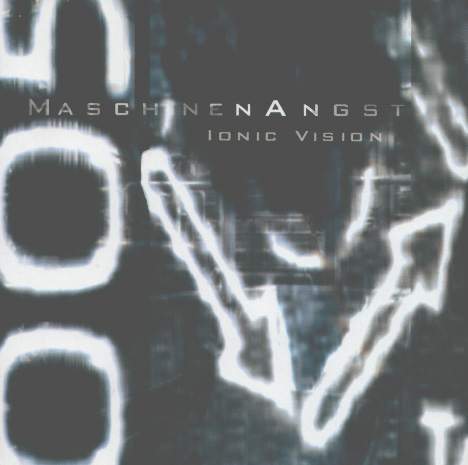 Maschinenangst by Ionic Vision (Album, EBM): Reviews, Ratings, Credits, Song list - Rate Your Music