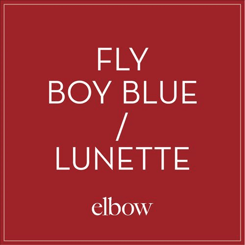 Fly Boy Blue / Lunette by Elbow (Single, Art Rock): Reviews, Ratings ...
