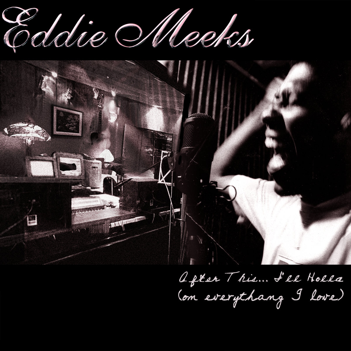 After This... I'll Holla (On Everythang I Love...) by Eddie Meeks ...